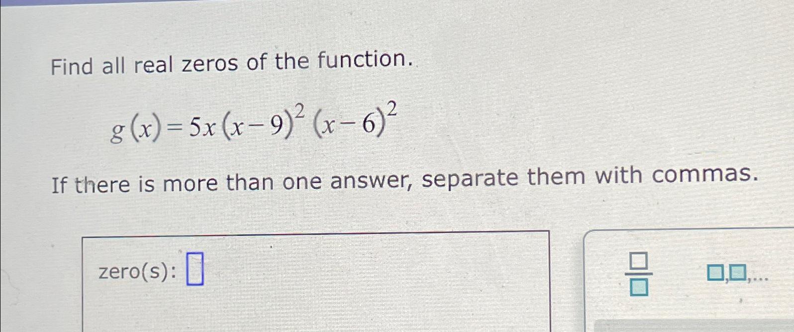 Solved Find all real zeros of the | Chegg.com