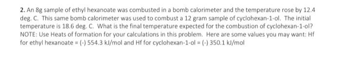 Solved 2. An 8g sample of ethyl hexanoate was combusted in a | Chegg.com