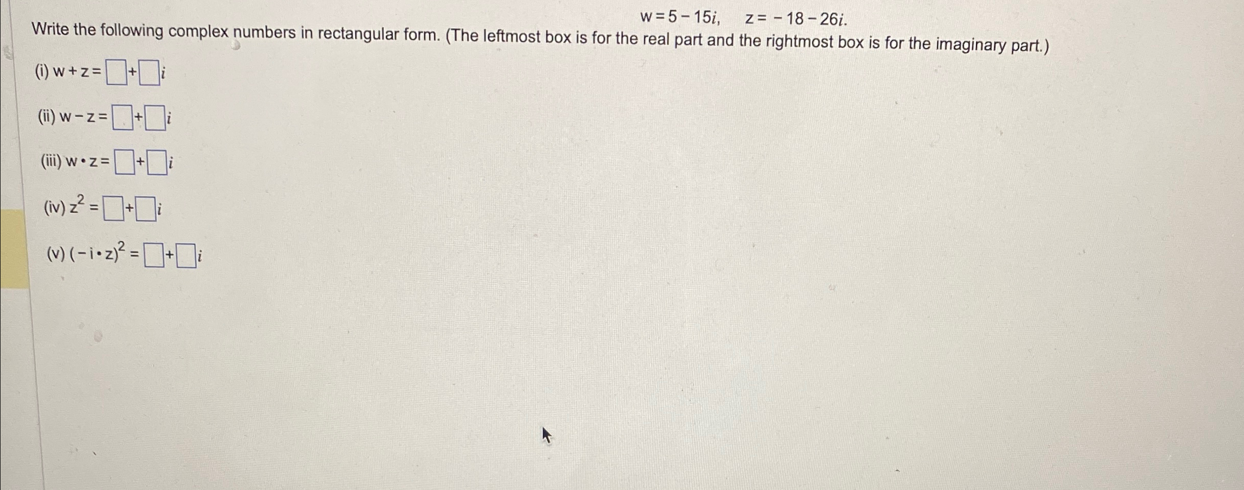 Solved w=5-15i,z=-18-26i.Write the following complex numbers | Chegg.com