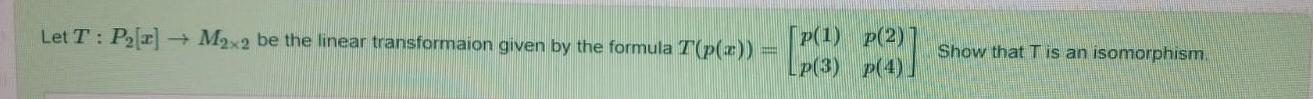 Solved Let T: P2[2] → M2x2 be the linear transformaion given | Chegg.com