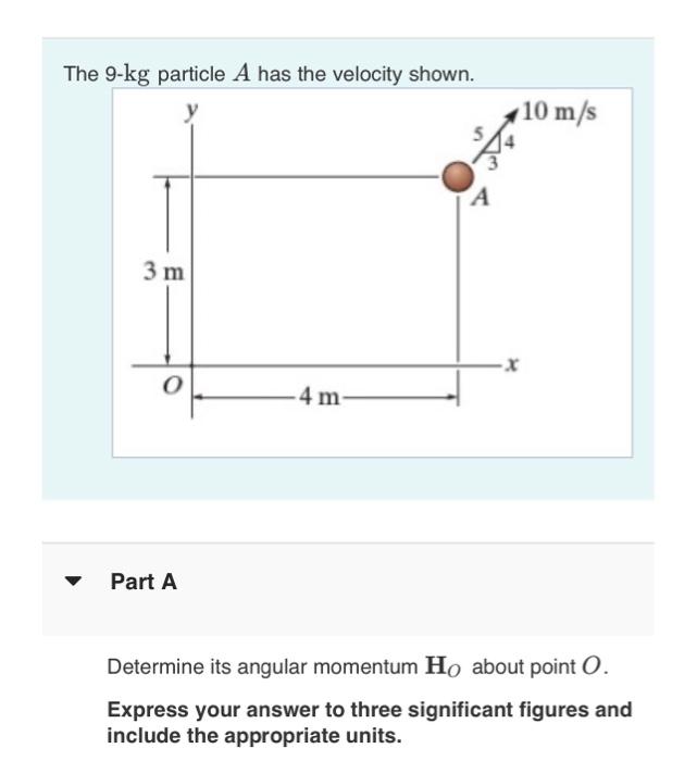 Solved The 9-kg particle A has the velocity shown. Part A | Chegg.com