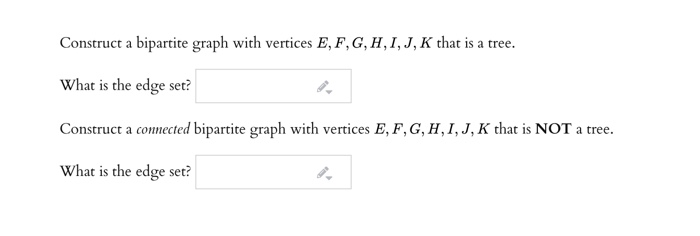 Solved Construct a bipartite graph with vertices E, F, G, H, | Chegg.com