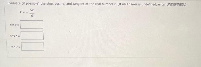 Solved Evaluate (if possible) the sine, cosine, and tangent | Chegg.com