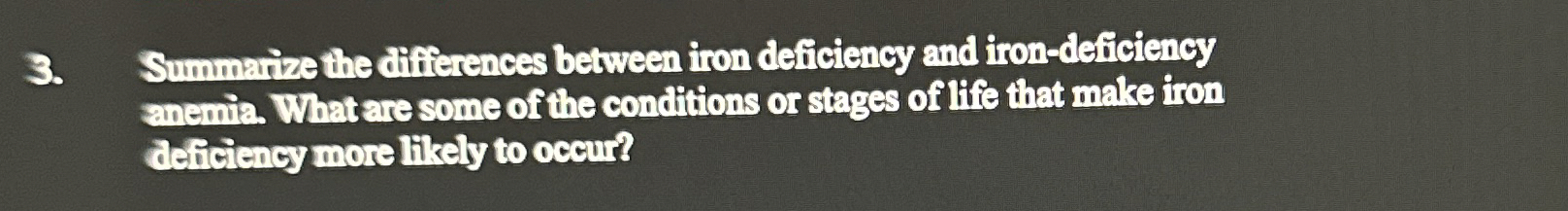 Solved Summarize the differences between iron deficiency and | Chegg.com
