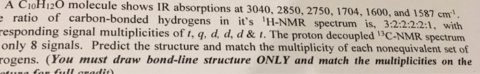 Solved A C10H120 molecule shows IR absorptions at 3040, | Chegg.com