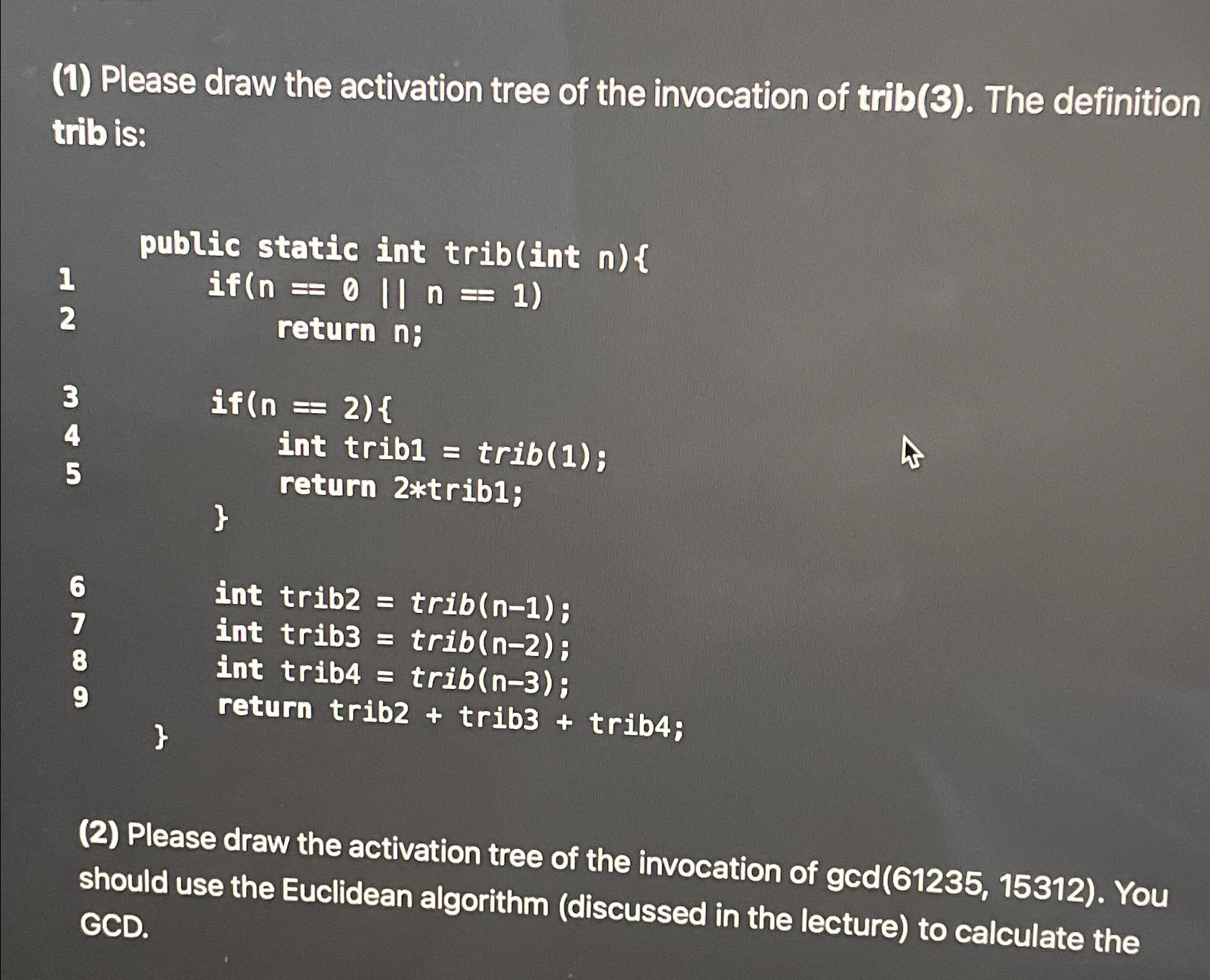 Solved (1) ﻿Please draw the activation tree of the | Chegg.com