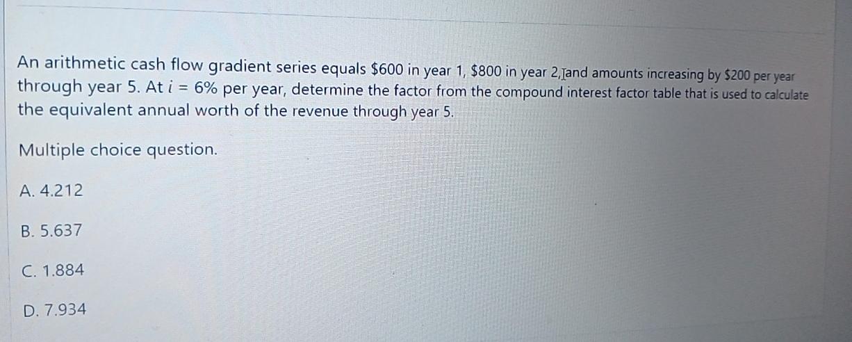 Solved An arithmetic cash flow gradient series equals $600 | Chegg.com