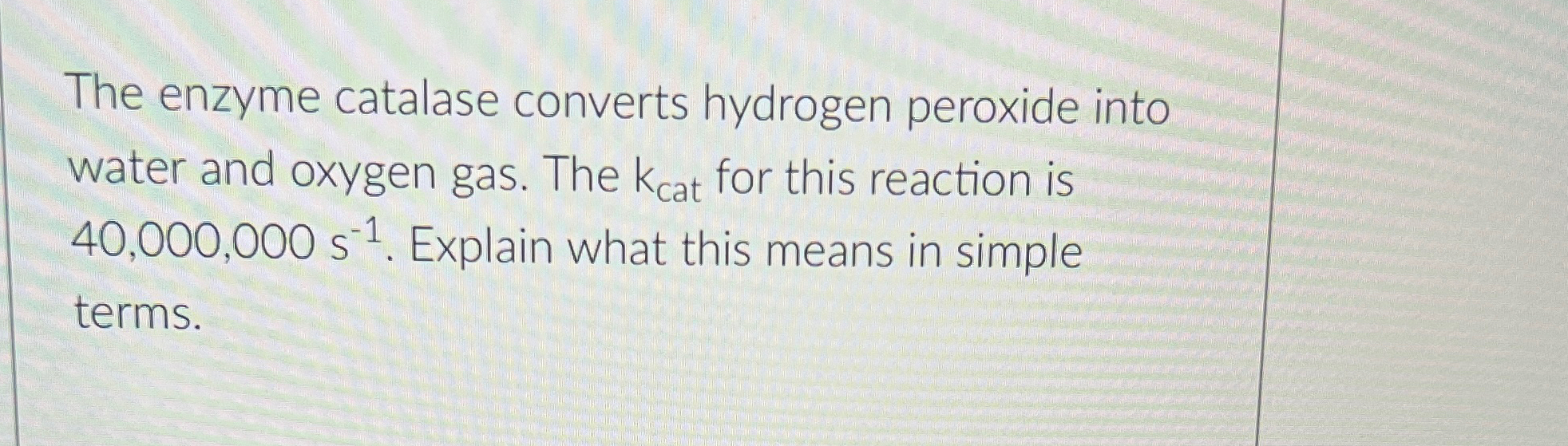 Solved The enzyme catalase converts hydrogen peroxide into | Chegg.com