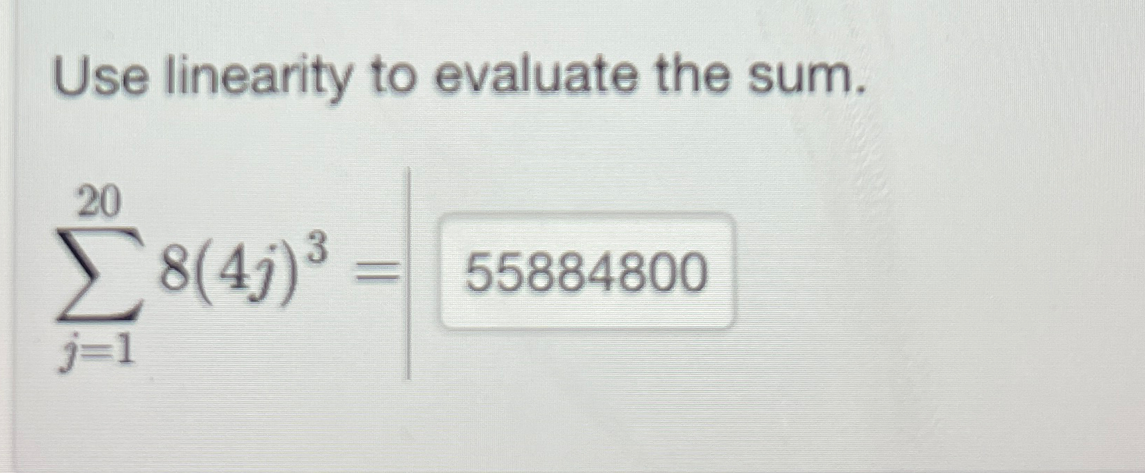 Solved Use linearity to evaluate the sum.∑j=1208(4j)3= | Chegg.com