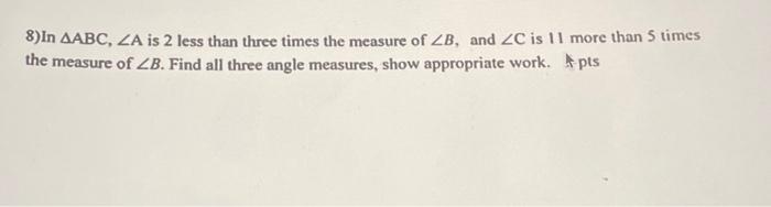 Solved 8)In ABC,∠A is 2 less than three times the measure | Chegg.com