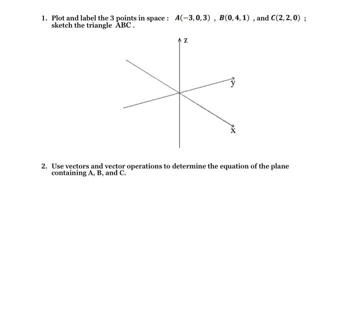Solved 1. Plot and label the 3 points in space : | Chegg.com