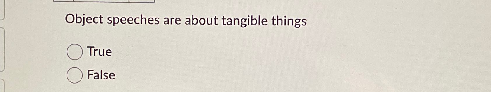 Solved Object speeches are about tangible thingsTrueFalse | Chegg.com