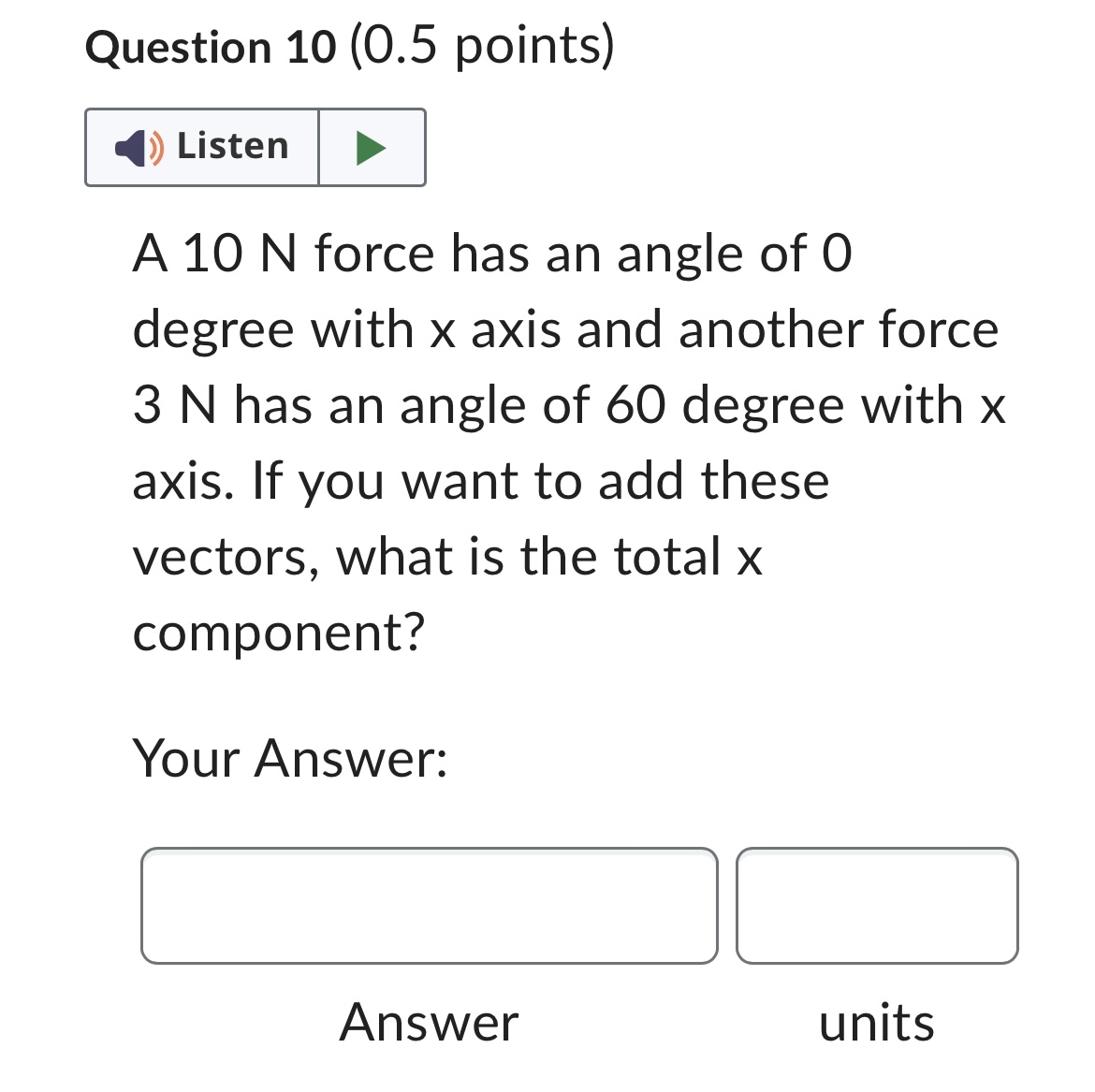 Solved Question 10 (0.5 ﻿points)A 10N ﻿force has an angle of | Chegg.com