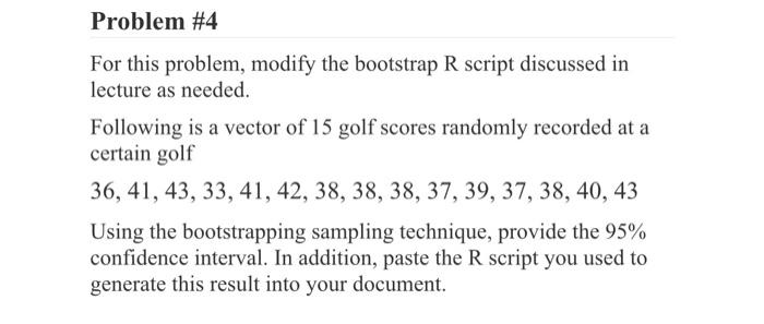 Solved Problem #4 For this problem, modify the bootstrap R | Chegg.com