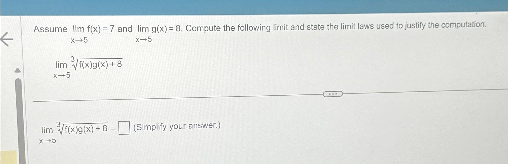 Solved Assume limx→5f(x)=7 ﻿and limx→5g(x)=8. ﻿Compute the | Chegg.com