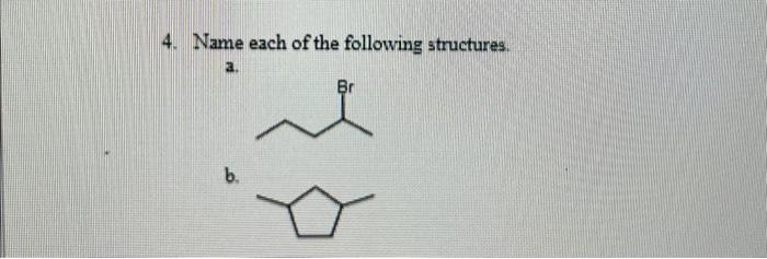 Solved 4. Name each of the following structures. a. b. | Chegg.com
