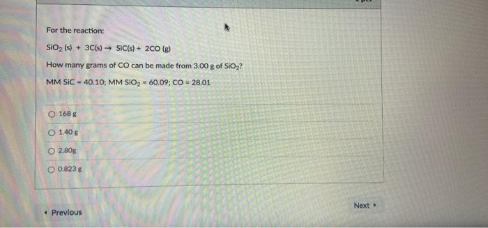 Solved For the reaction: + SiO2 (s) + 3C(s) + SIC(s) + 200 | Chegg.com