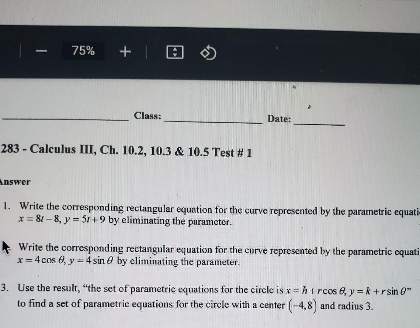 Solved 75% + Class: Date: 283 - Calculus III, Ch. 10.2, 10.3 | Chegg.com