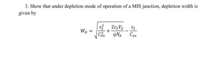 Solved 3. Show that under depletion mode of operation of a | Chegg.com