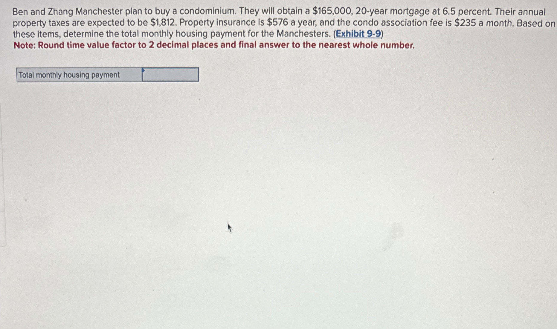 Solved Ben and Zhang Manchester plan to buy a condominium. | Chegg.com