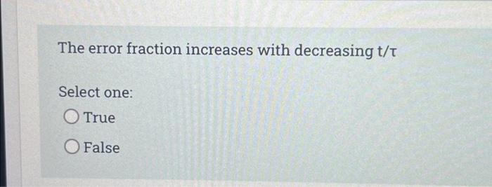 Solved The error fraction increases with decreasing t/t | Chegg.com
