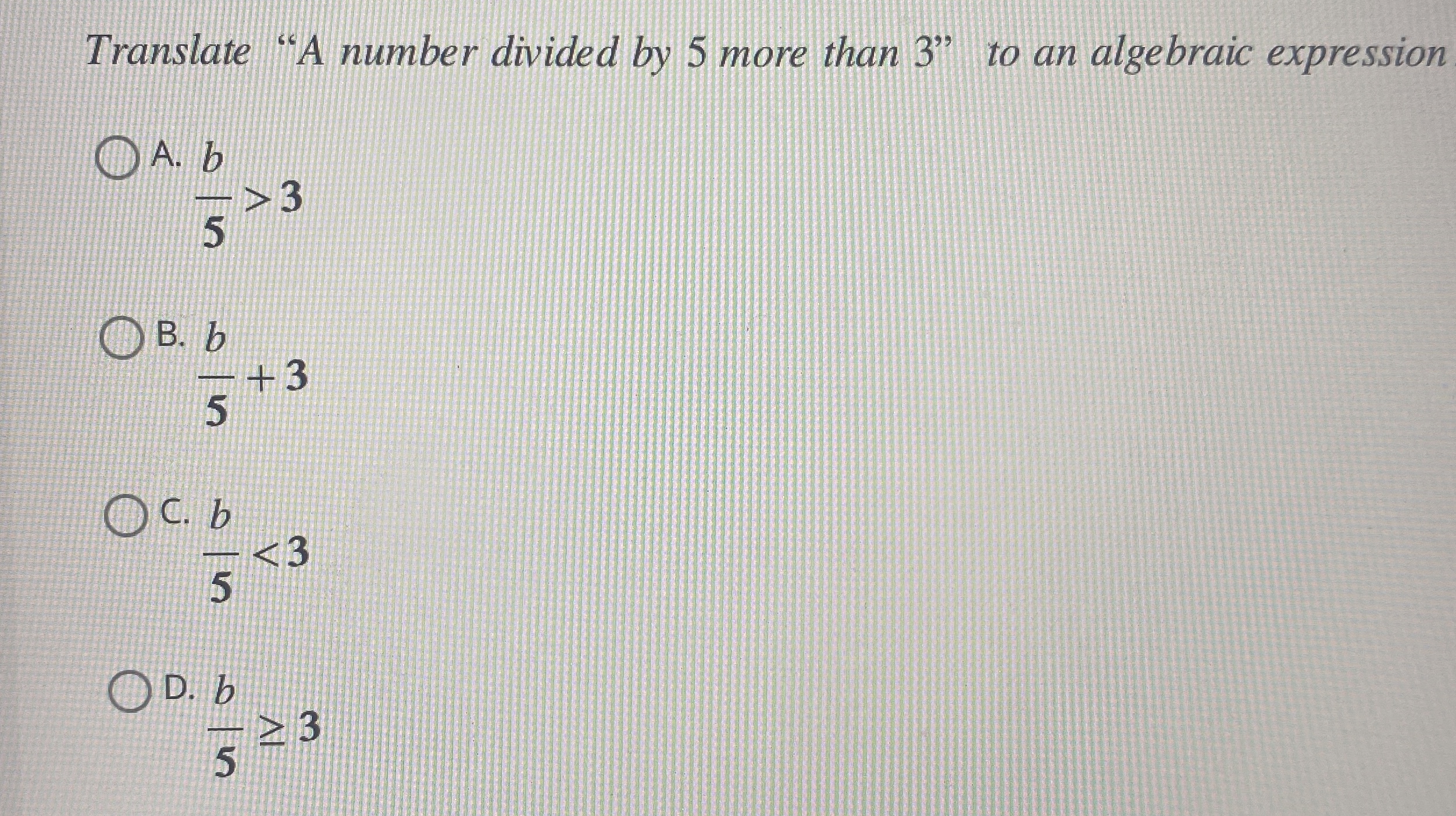 Solved Translate "A number divided by 5 ﻿more than 3 " ﻿to | Chegg.com