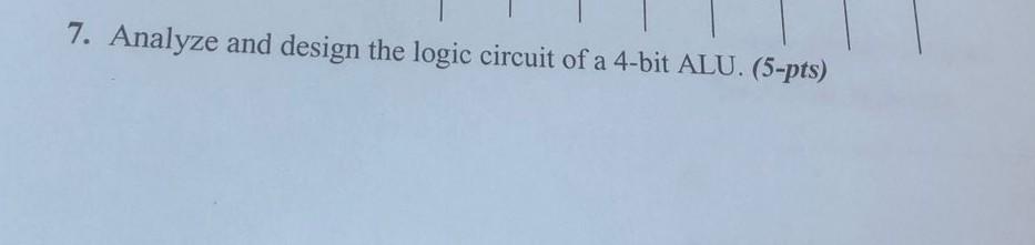 Solved 7. Analyze and design the logic circuit of a 4-bit | Chegg.com