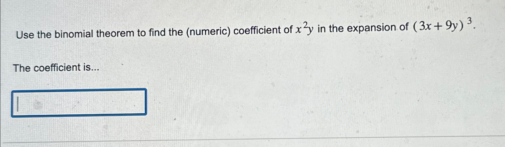 Solved Use the binomial theorem to find the (numeric) | Chegg.com
