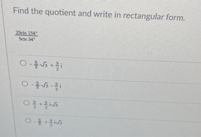 Solved Find the quotient and write in rectangular form. 5 | Chegg.com