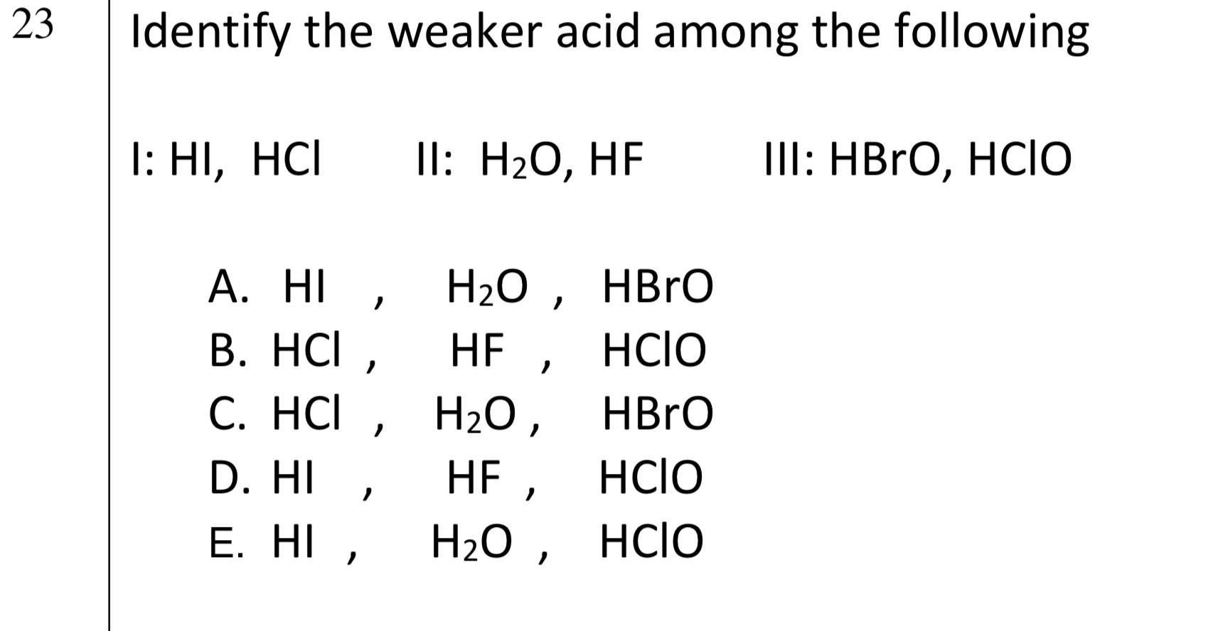 Solved Identify the weaker acid among the followingI: HI,HCl | Chegg.com