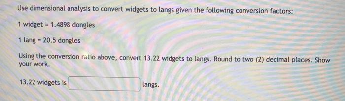 Solved Use dimensional analysis to convert widgets to langs | Chegg.com