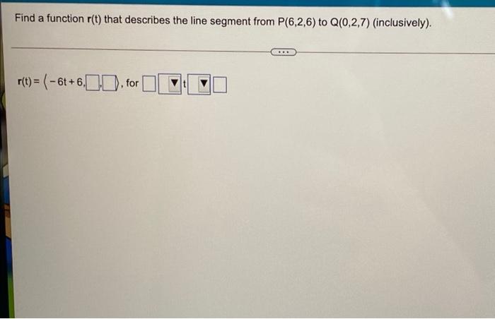 Solved Find a function r(t) that describes the line segment | Chegg.com