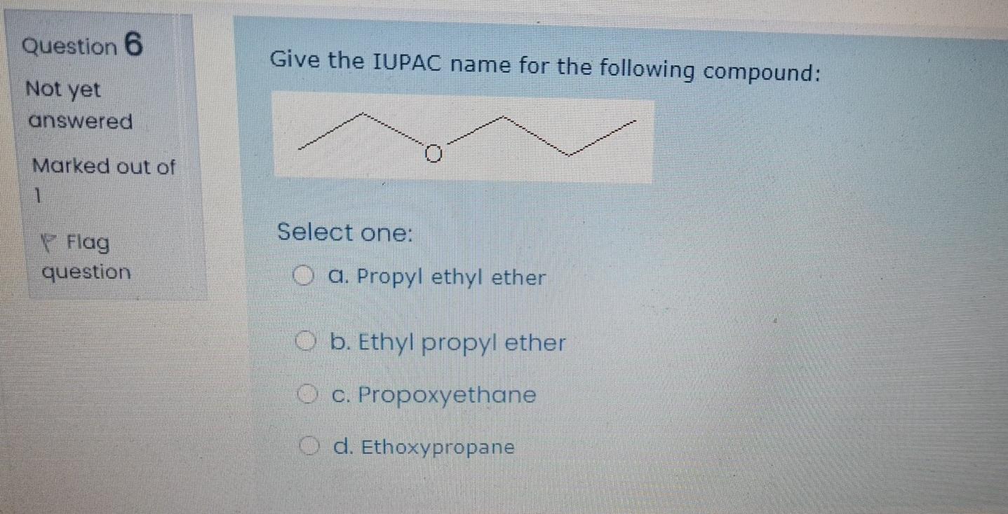 Solved Question 6 Give the IUPAC name for the following | Chegg.com