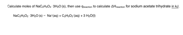 Solved Calculate moles of NaC2H3O2 3H20 (s), then use | Chegg.com