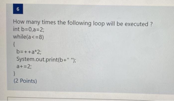 Solved 6 How many times the following loop will be executed | Chegg.com
