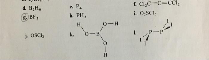 d. B2H6 e. P4 f. Cl2C=C=CCl2 g. BF3 h. PH3 i. O2SCl2 | Chegg.com