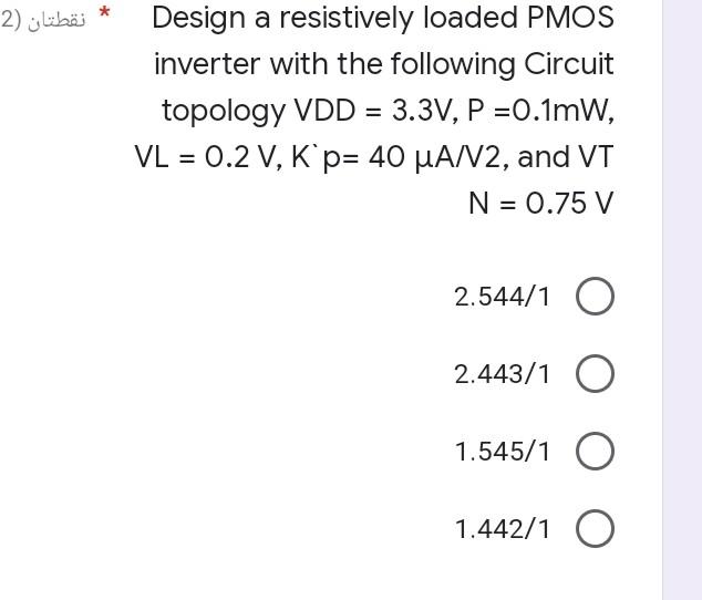 Solved نقطتان (2 Design a resistively loaded PMOS inverter | Chegg.com