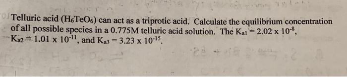 Solved Telluric acid (H.TeO6) can act as a triprotic acid. | Chegg.com
