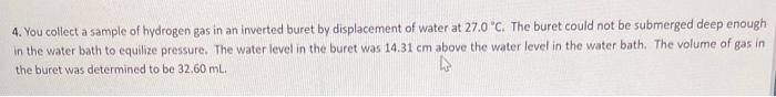 Solved 4. You collect a sample of hydrogen gas in an | Chegg.com