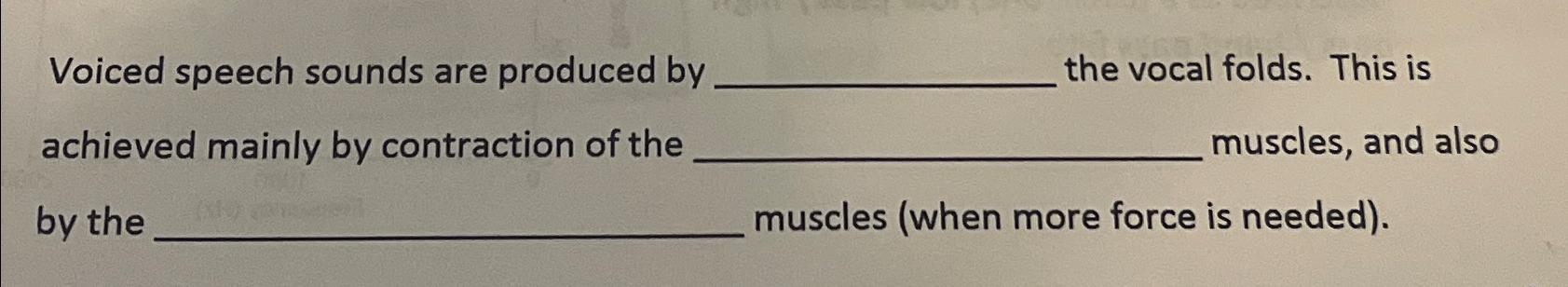 Solved Voiced speech sounds are produced by the vocal folds. | Chegg.com