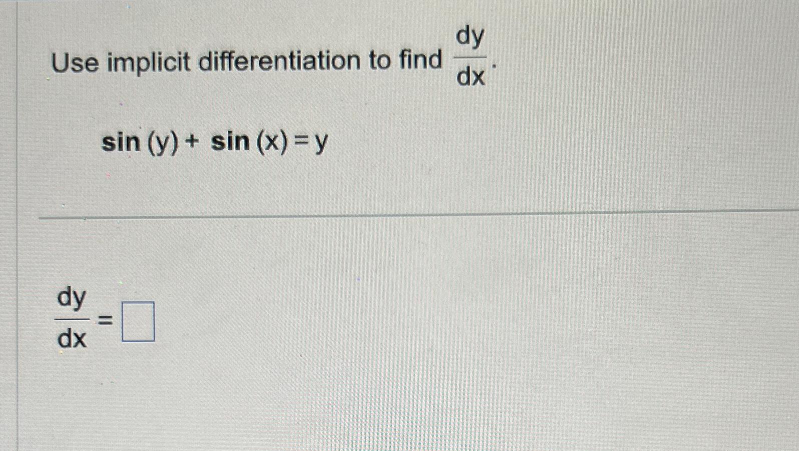 Solved Use implicit differentiation to find | Chegg.com
