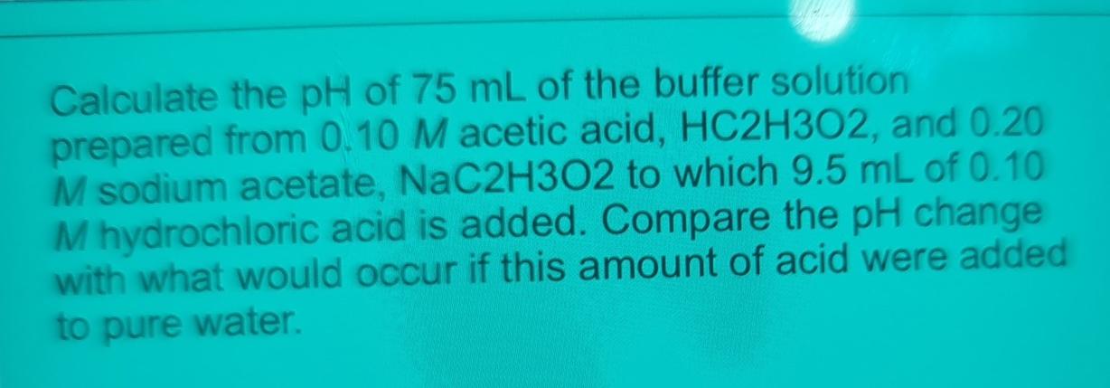 Solved Calculate the pH of 75 mL of the buffer solution | Chegg.com