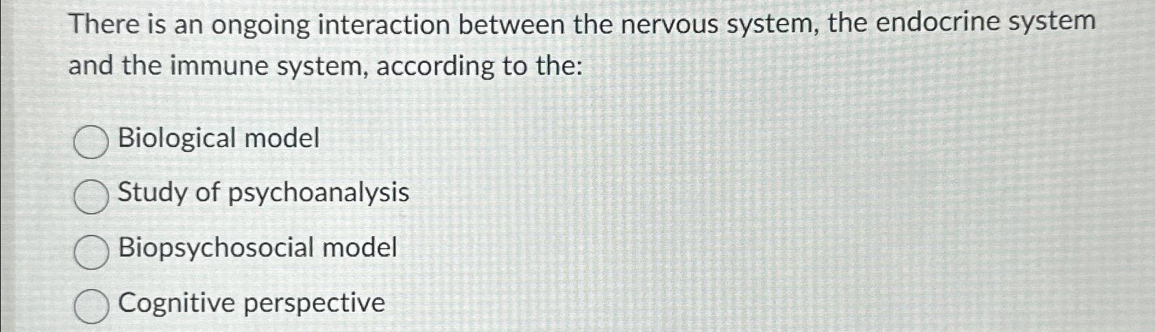Solved There is an ongoing interaction between the nervous | Chegg.com