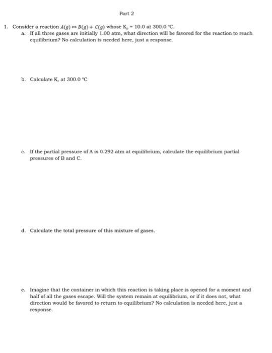 Solved Part 2 Consider a reaction A(g)⇔B(g)+C(g) whose | Chegg.com