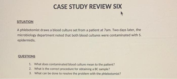 Solved CASE STUDY REVIEW SIX SITUATION A phlebotomist draws | Chegg.com