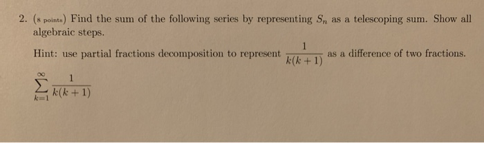 Solved 2. (8 points) Find the sum of the following series by | Chegg.com