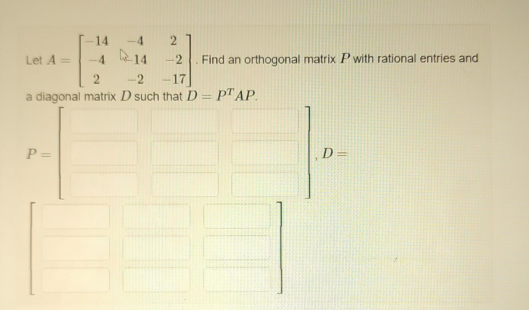 Solved Find An Orthogonal Matrix P With Rational Entries And