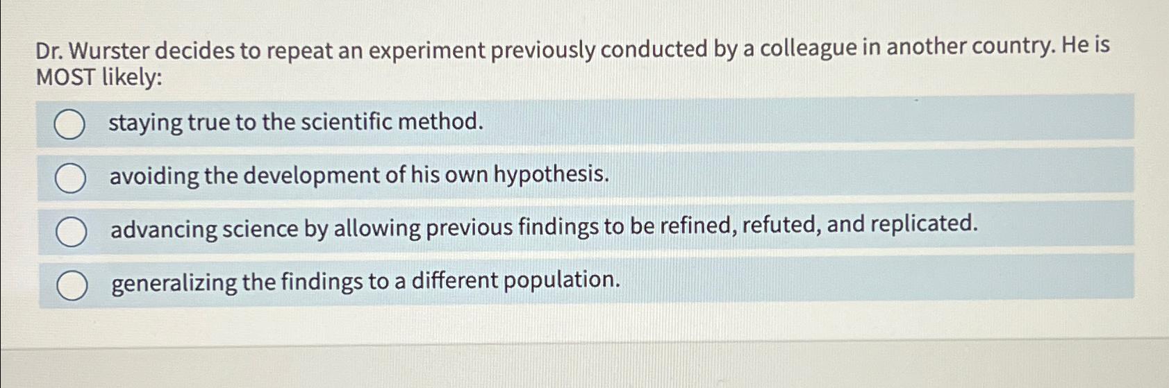 Solved Dr. ﻿Wurster decides to repeat an experiment | Chegg.com