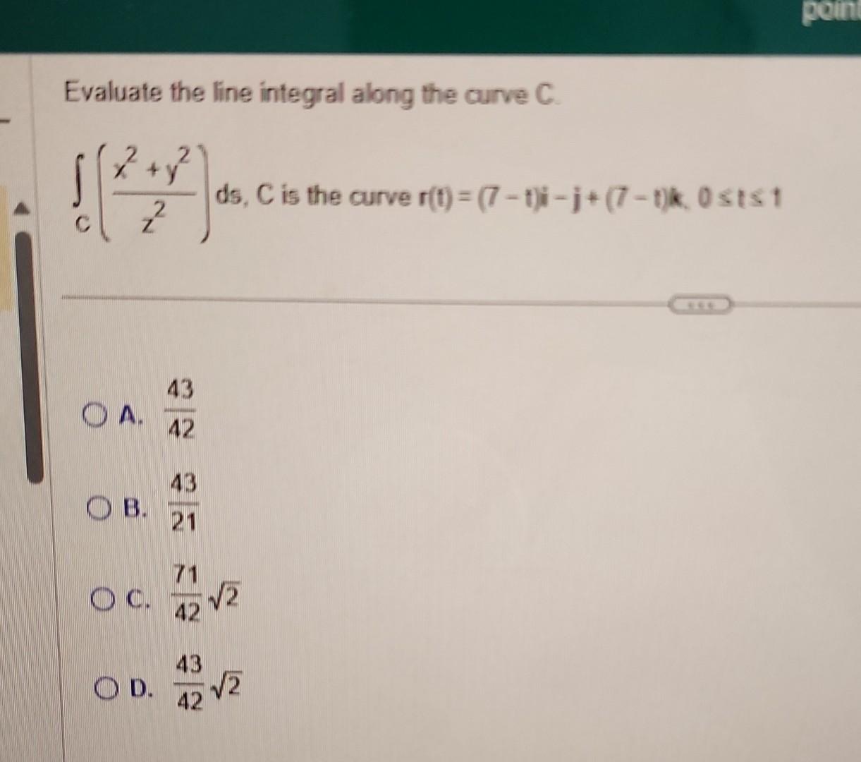 Solved Evaluate the line integral along the curve C | Chegg.com