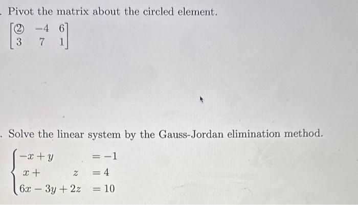 Solved Pivot the matrix about the circled element. [23−4761] | Chegg.com